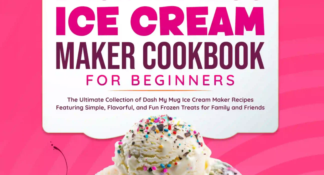 Dash My Mug Ice Cream Maker Cookbook